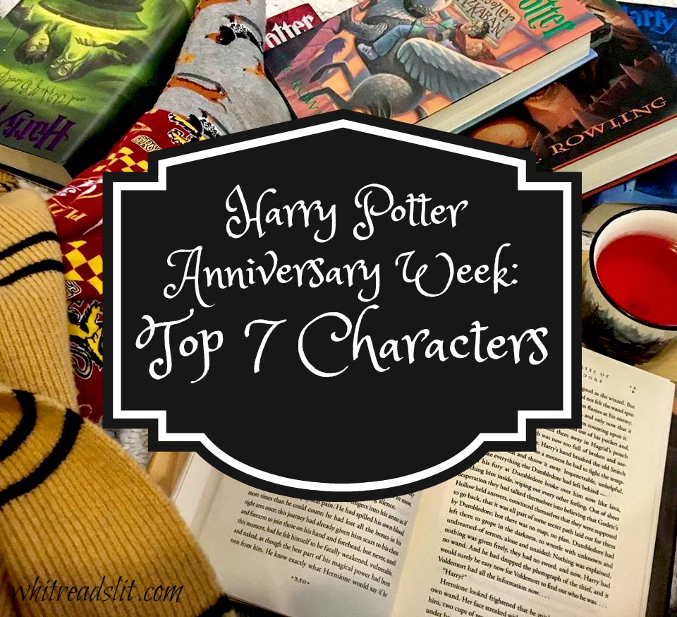 Harry Potter Anniversary Week: Top 7 Characters – Whit Reads Lit