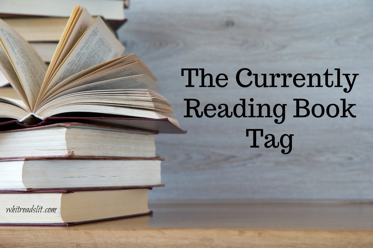 The Currently Reading Book Tag – Whit Reads Lit