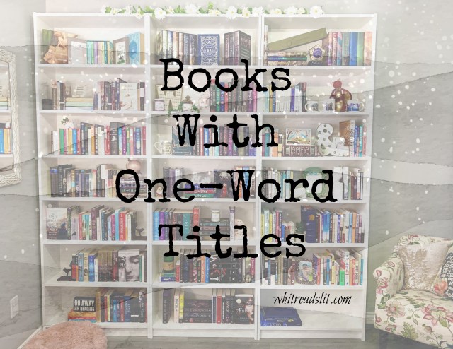 Books with One-Word Titles – Whit Reads Lit