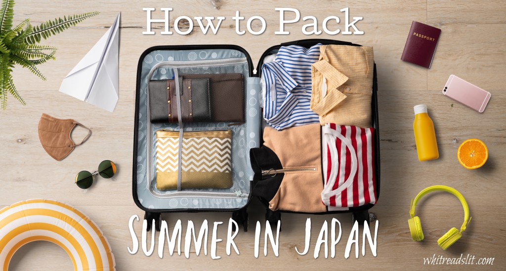 How to Pack: Summer in Japan – Whit Reads Lit